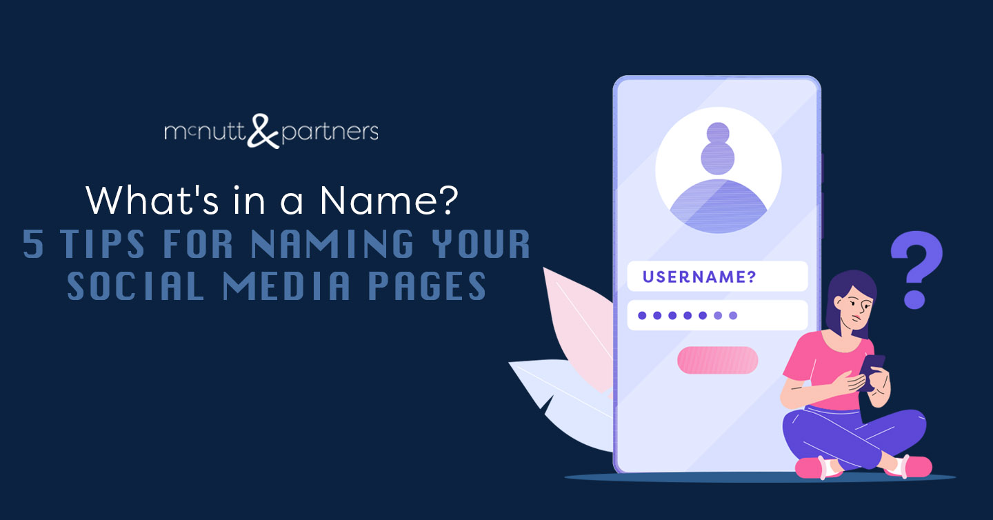 What's in a Name? 5 Tips for Naming Your Social Media Pages - McNutt ...