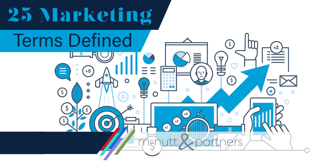 25 Marketing Terms Defined | McNutt & Partners