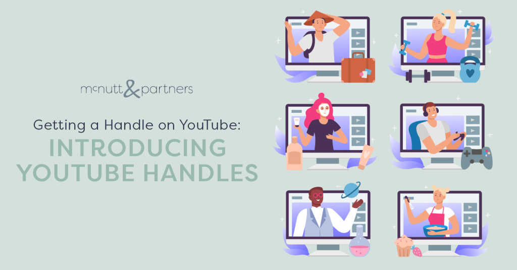 Getting a Handle on YouTube: Introducing YouTube Handles | McNutt & Partners